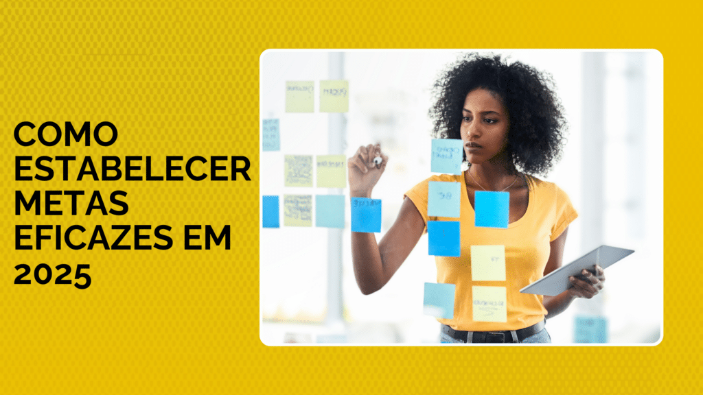 Como Estabelecer Metas Eficazes em 2025 - Symphonic Brasil